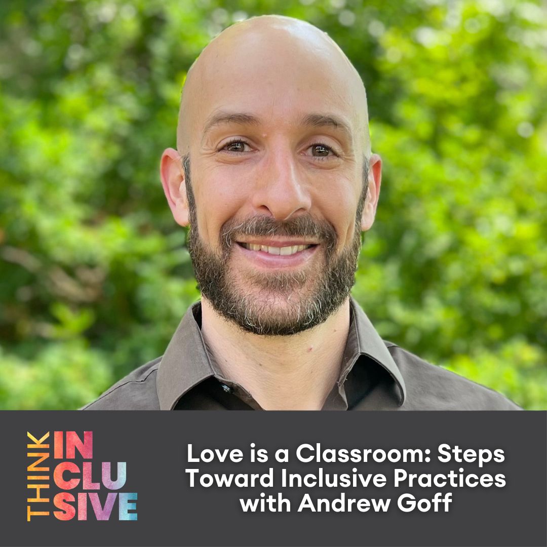 Love is a Classroom: Steps Toward Inclusive Practices with Andrew Goff ...