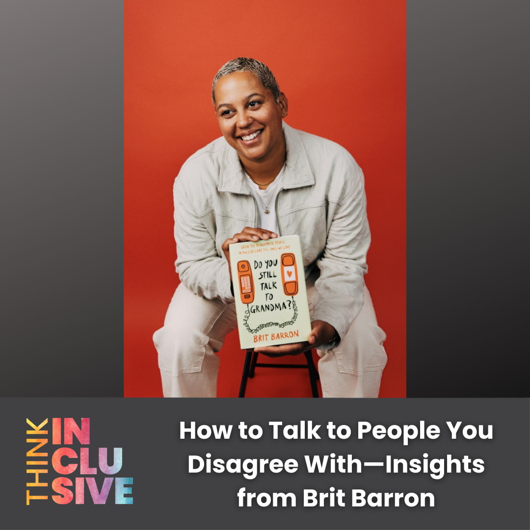 How to Talk to People You Disagree With—Insights from Brit Barron ...